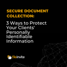 How to Protect Your Clients' Personally Identifiable Information | FileInvite